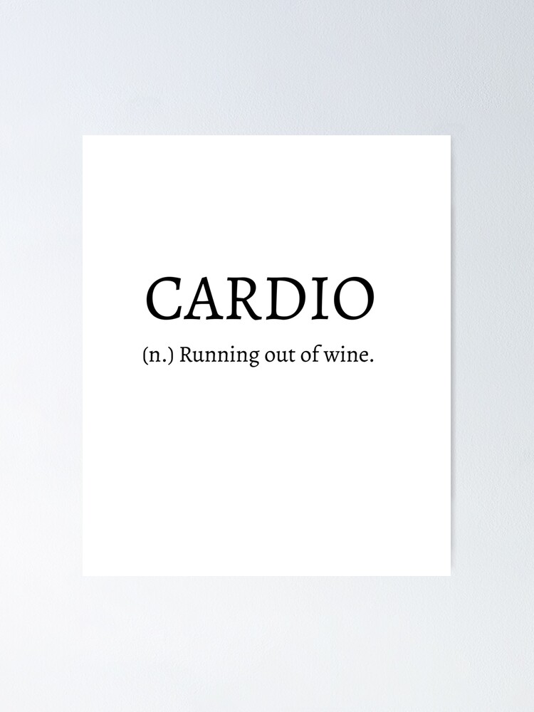 "CARDIO - Running Out of Wine " Poster for Sale by TeaLeeDesigns ...
