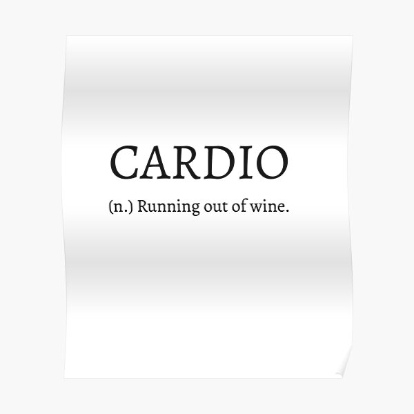 "CARDIO - Running Out of Wine " Poster for Sale by TeaLeeDesigns ...