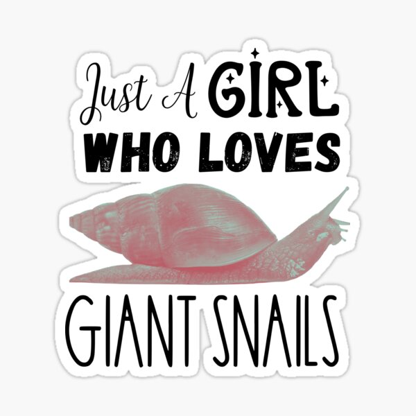 "Giant African Land Snail Gift Just A Girl Who Loves Giant Snails ...