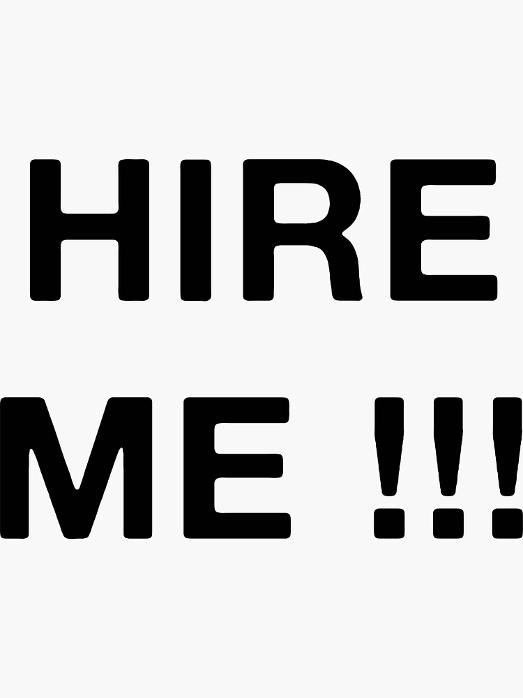 "HIRE ME !!!" Sticker by ITWork | Redbubble