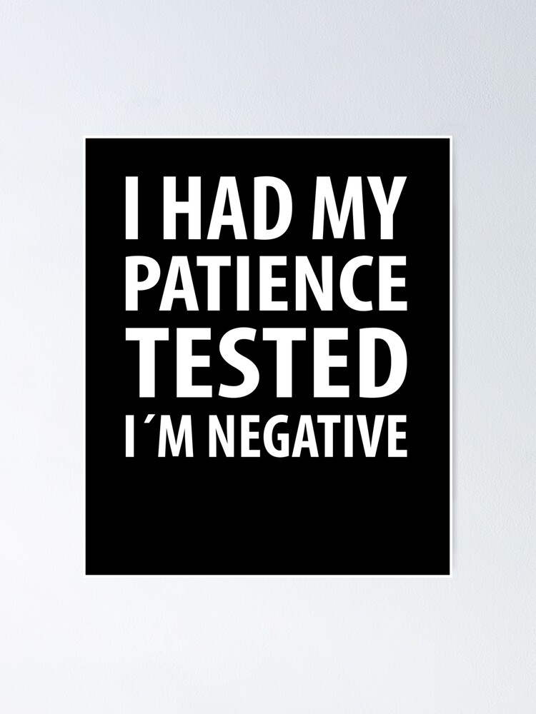 "I had my patience tested | Funny quotes" Poster by RafaelLopezz ...