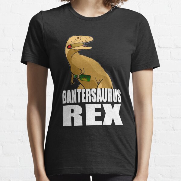 Bantersaurus Rex Gifts & Merchandise | Redbubble