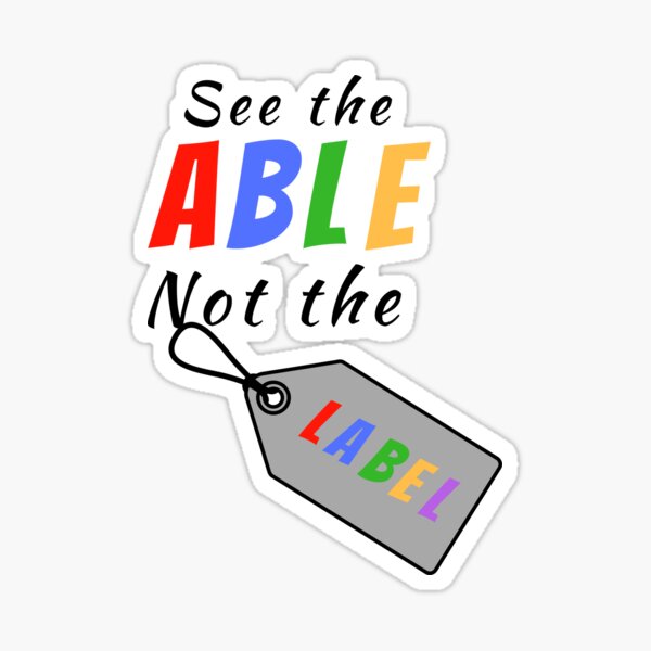 "See the ABLE not the LABEL" Sticker for Sale by mamasdream | Redbubble