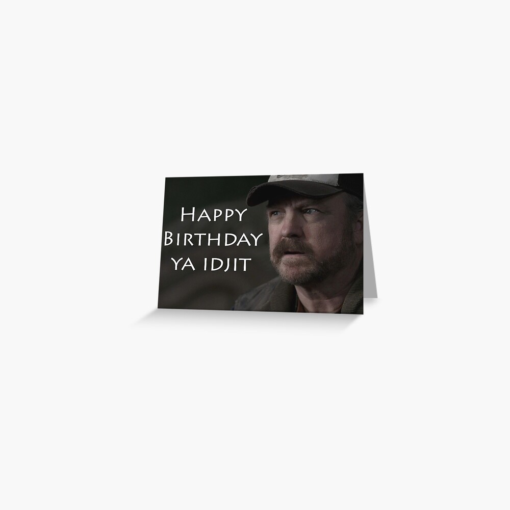 "Happy birthday ya idjit" Greeting Card by mariatorg | Redbubble
