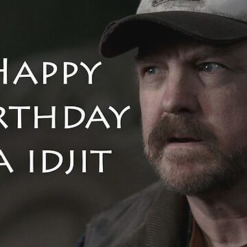 "Happy birthday ya idjit" Greeting Card for Sale by mariatorg | Redbubble