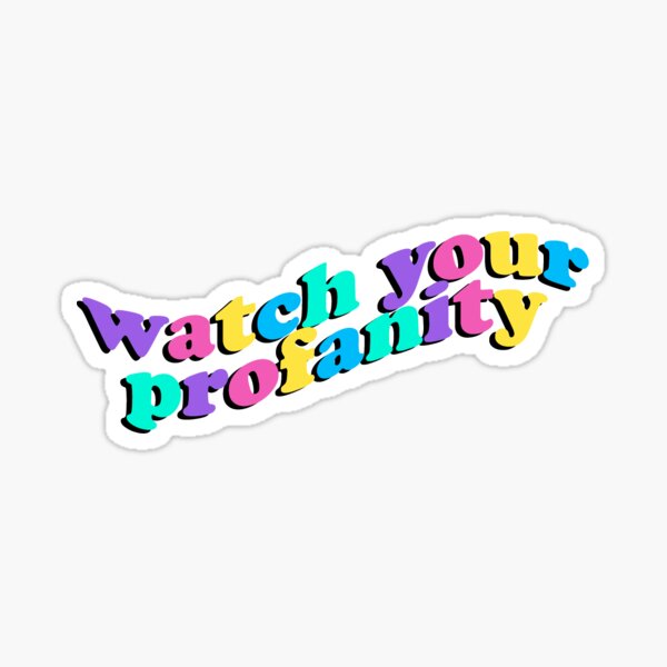 Watch Your Profanity Gifts & Merchandise | Redbubble