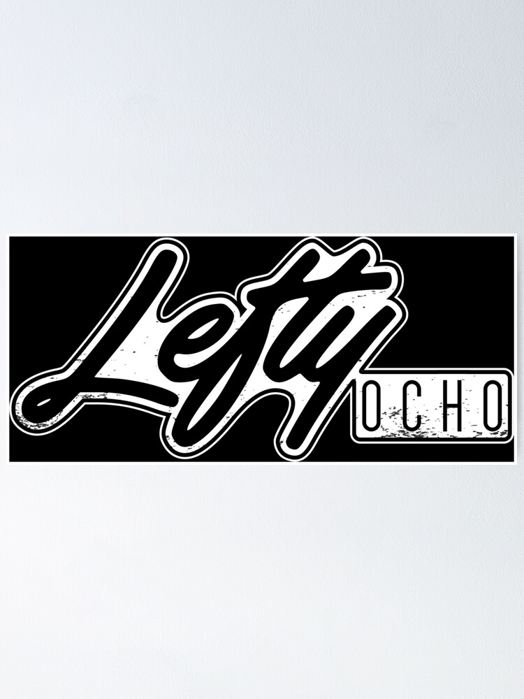 "Lefty Ocho Logo 4 white" Poster by dalemoto | Redbubble