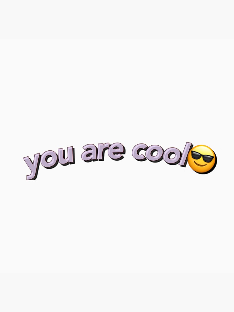 "you are cool sticker " Sticker for Sale by bijostickershop | Redbubble