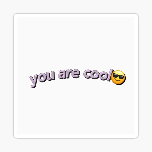 "you are cool sticker " Sticker for Sale by bijostickershop | Redbubble