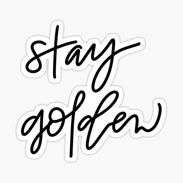 "stay golden sticker" Sticker for Sale by Morganmiller314 | Redbubble