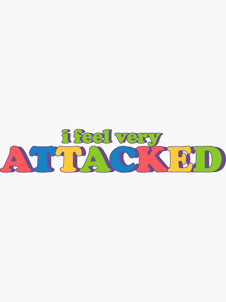 "i feel very attACKED" Sticker for Sale by clown-royalty | Redbubble