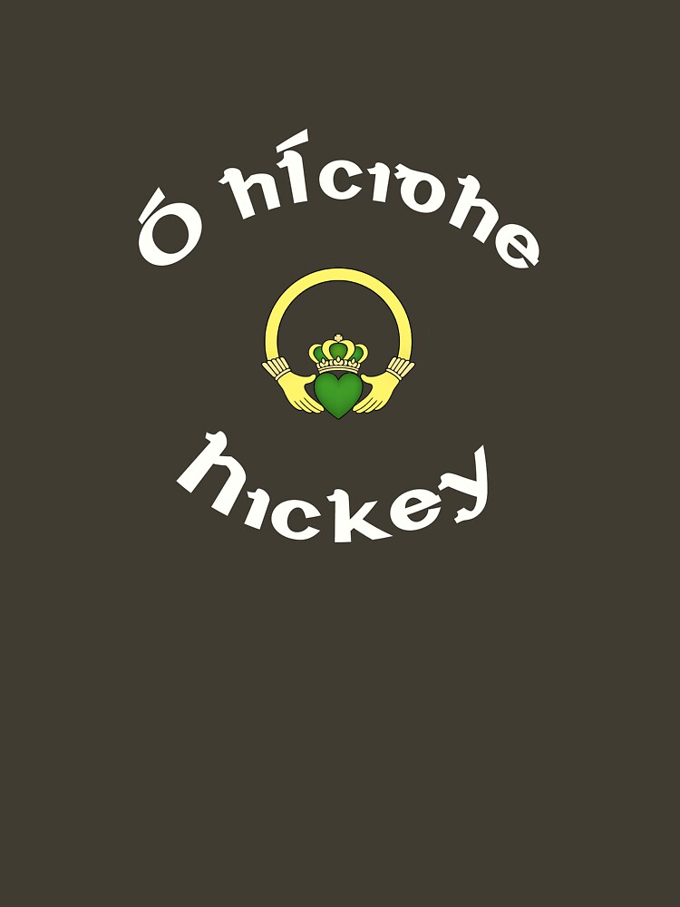 "Hickey Surname - Dark Shirts with Claddagh" T-shirt by Bealnablath ...