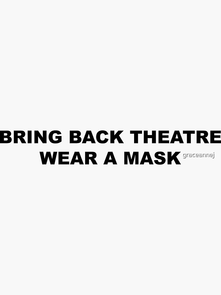 "Bring Back Theatre - Wear a Mask" Sticker by graceannej | Redbubble
