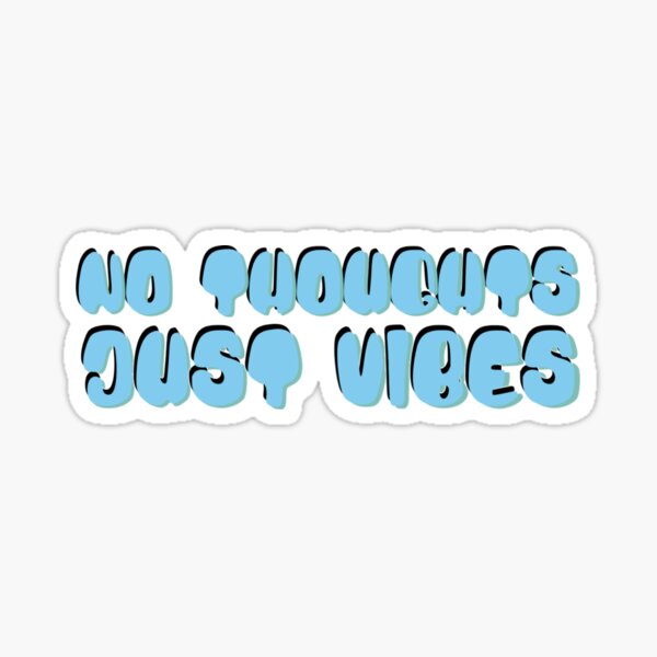 "No Thoughts Just Vibes" Sticker for Sale by jacob-moore | Redbubble