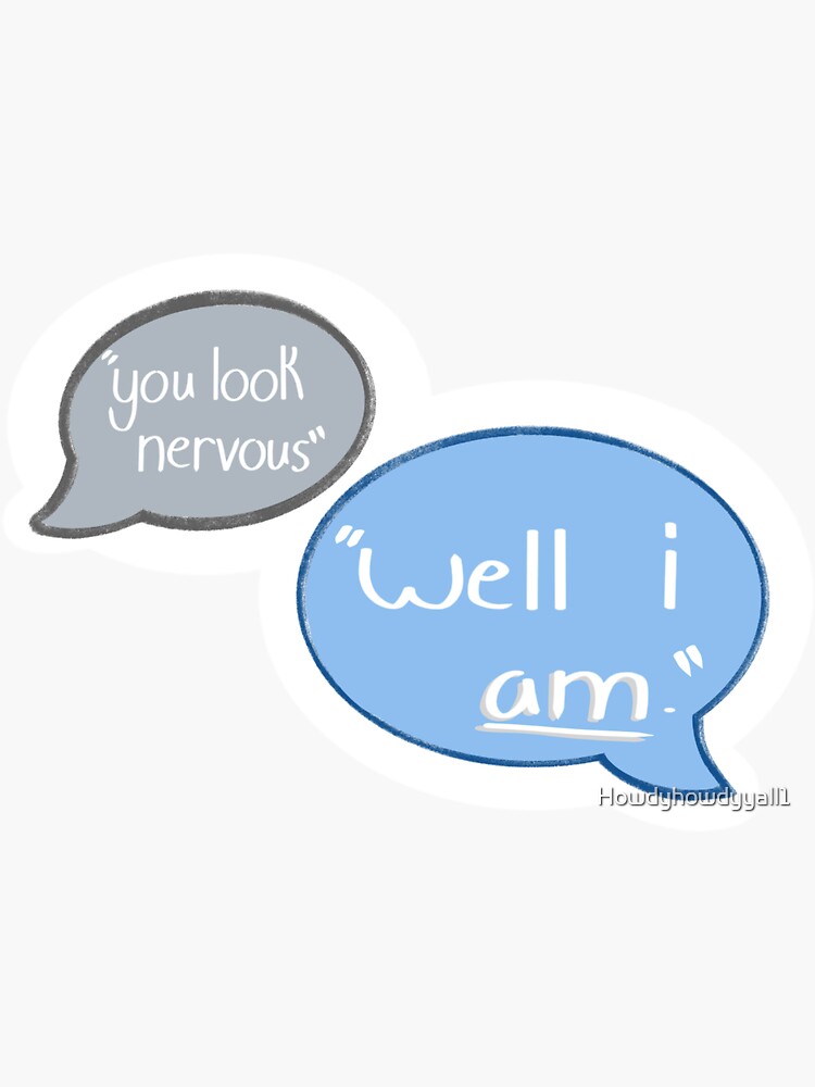 "Im Nervous" Sticker for Sale by Howdyhowdyyall1 | Redbubble