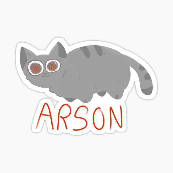 "arson cat" Sticker for Sale by PickleDee | Redbubble