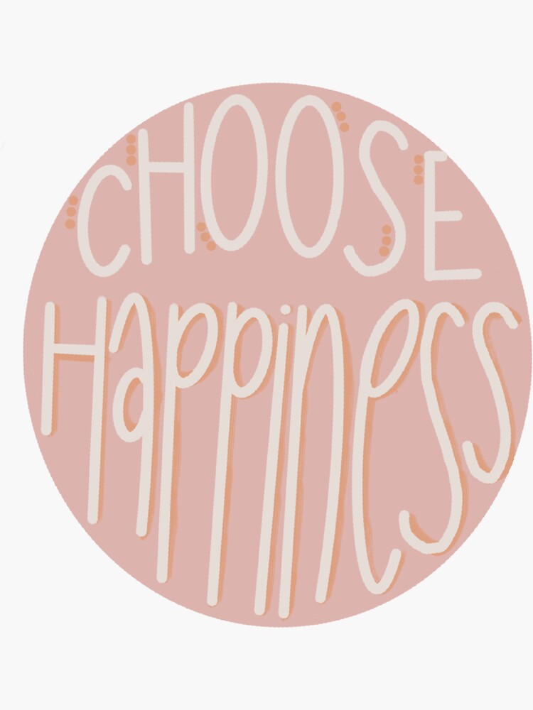 "Choose Happiness Sticker " Sticker by jessiefrantz | Redbubble