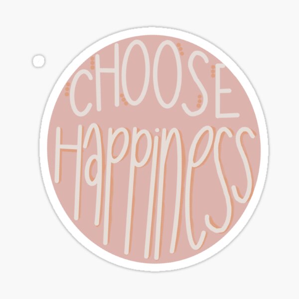 "Choose Happiness Sticker " Sticker by jessiefrantz | Redbubble