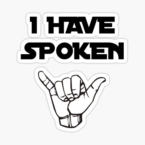"Sign Language Shaka - I Have Spoken " Sticker by Wurmbone | Redbubble