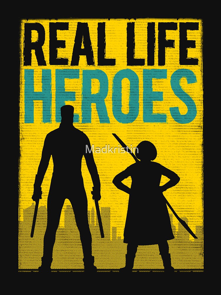 "Real Life Heroes (V.1)" T-shirt for Sale by Madkristin | Redbubble ...