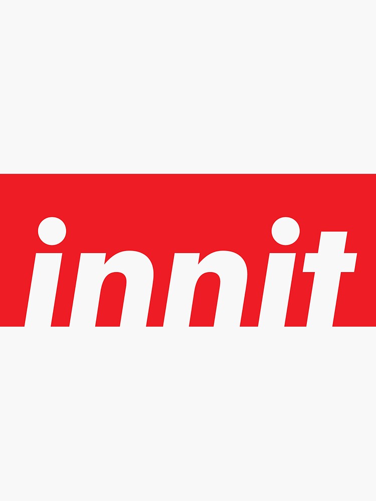 "innit" Sticker for Sale by Psipook | Redbubble