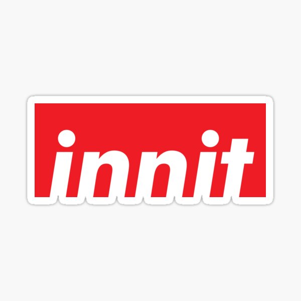 "innit" Sticker for Sale by Psipook | Redbubble