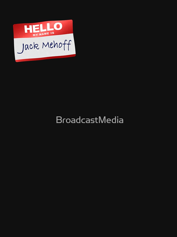 "Hello My Name Is Jack Mehoff" T-shirt by BroadcastMedia | Redbubble