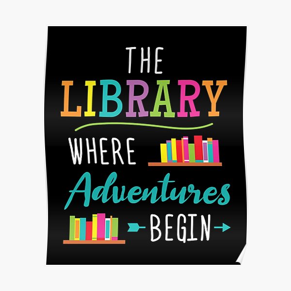 "The Library - Where Adventures Begin" Poster for Sale by EstelleStar ...