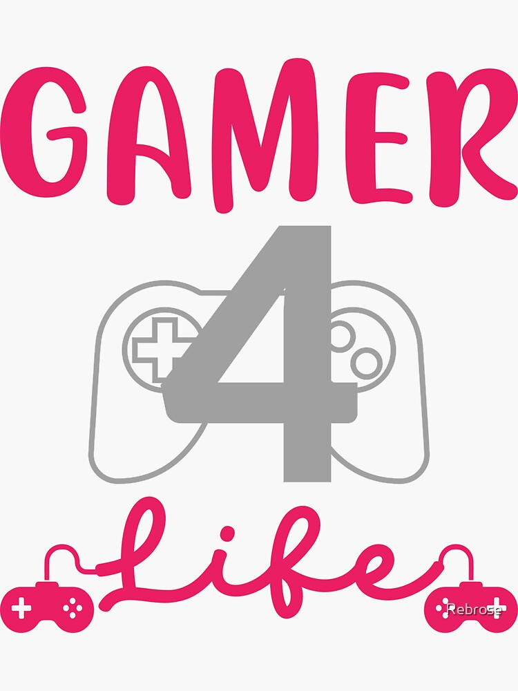 "Gamer 4 Life" Sticker by Rebrose | Redbubble