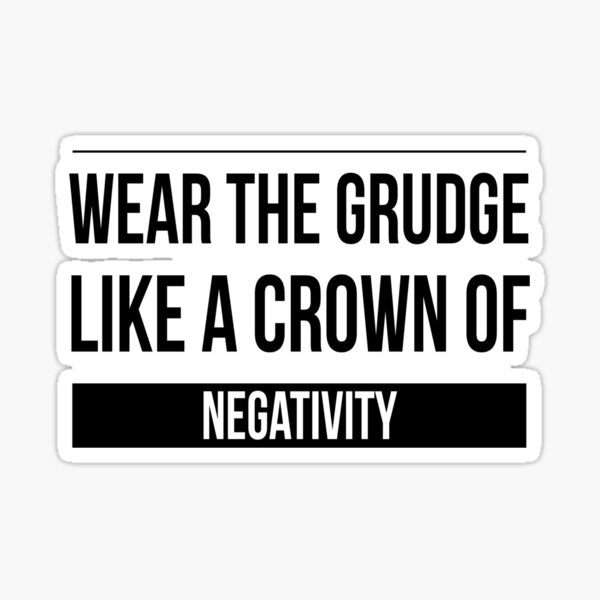 "Wear the grudge like a crown" Sticker for Sale by Revered | Redbubble