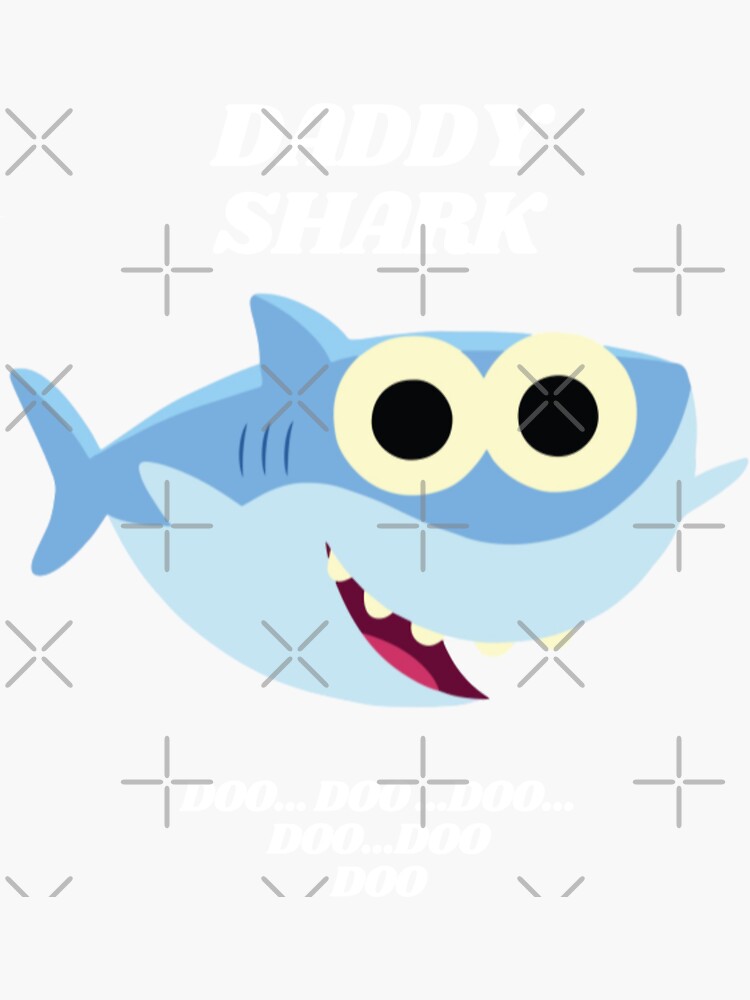 "DADDY SHARK, DOO...DOO...DOO...DOO" Sticker by Gurudesign | Redbubble