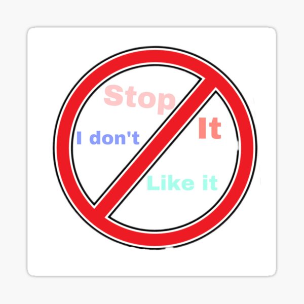 "Stop It I Don't Like It" Sticker for Sale by Qistyzul | Redbubble
