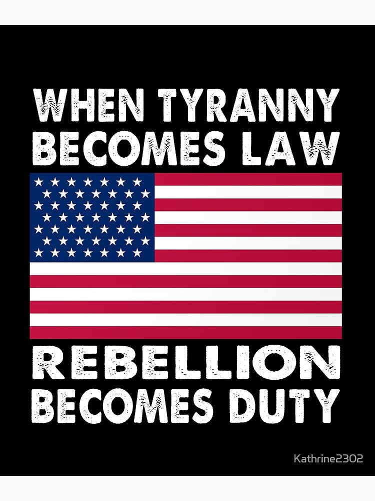 "When Tyranny becomes law rebellion becomes duty Vintage American Flag ...