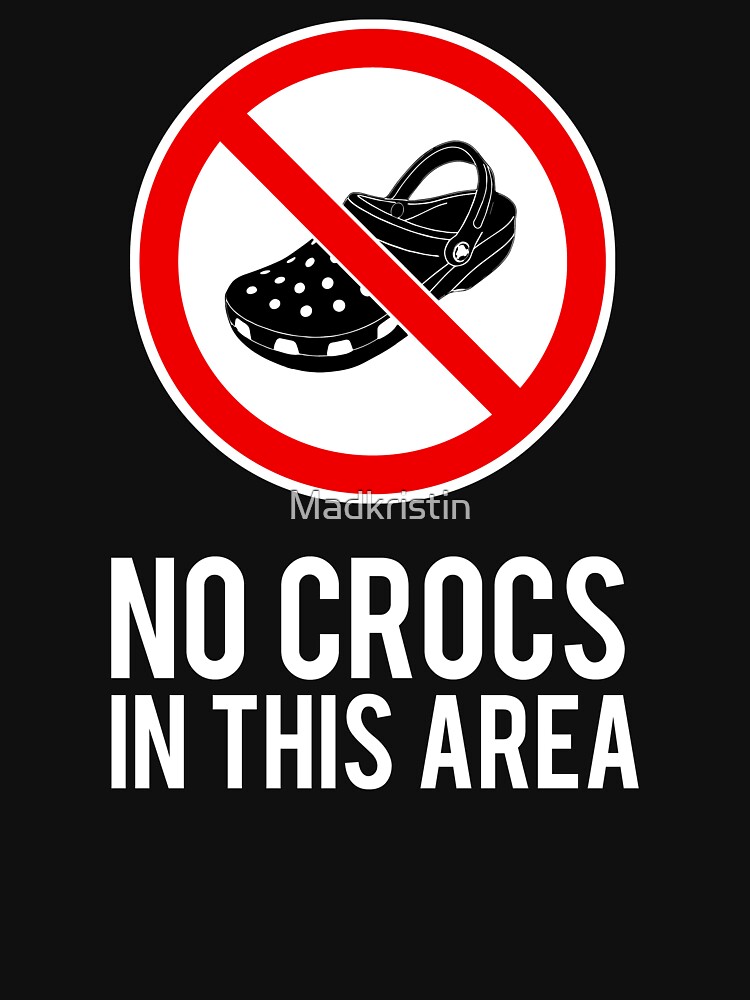 "NO CROCS V.2" T-shirt for Sale by Madkristin | Redbubble | croc t ...