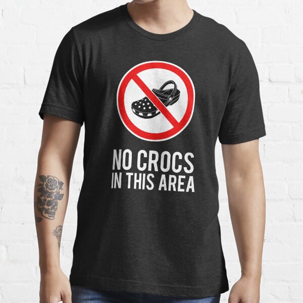 "NO CROCS V.2" T-shirt for Sale by Madkristin | Redbubble | croc t ...