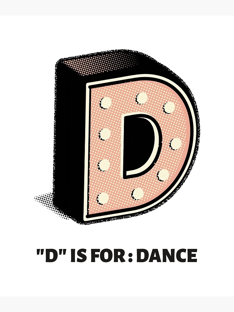 "d is for dance" Poster by fizi40 | Redbubble