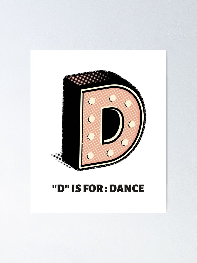 "d is for dance" Poster by fizi40 | Redbubble