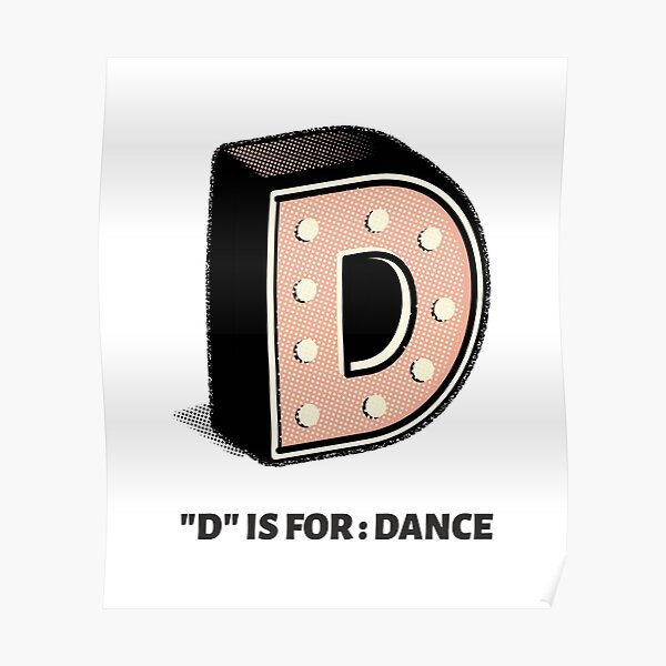 "d is for dance" Poster by fizi40 | Redbubble
