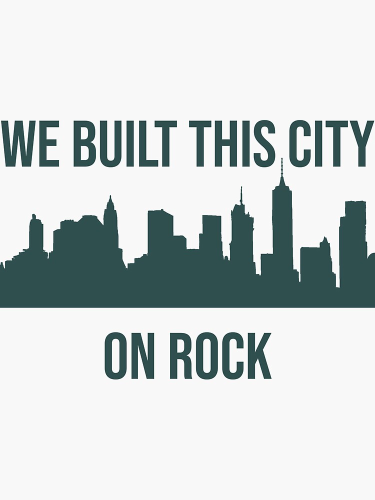 "We Built This City On Rock" Sticker for Sale by rocknapparel | Redbubble