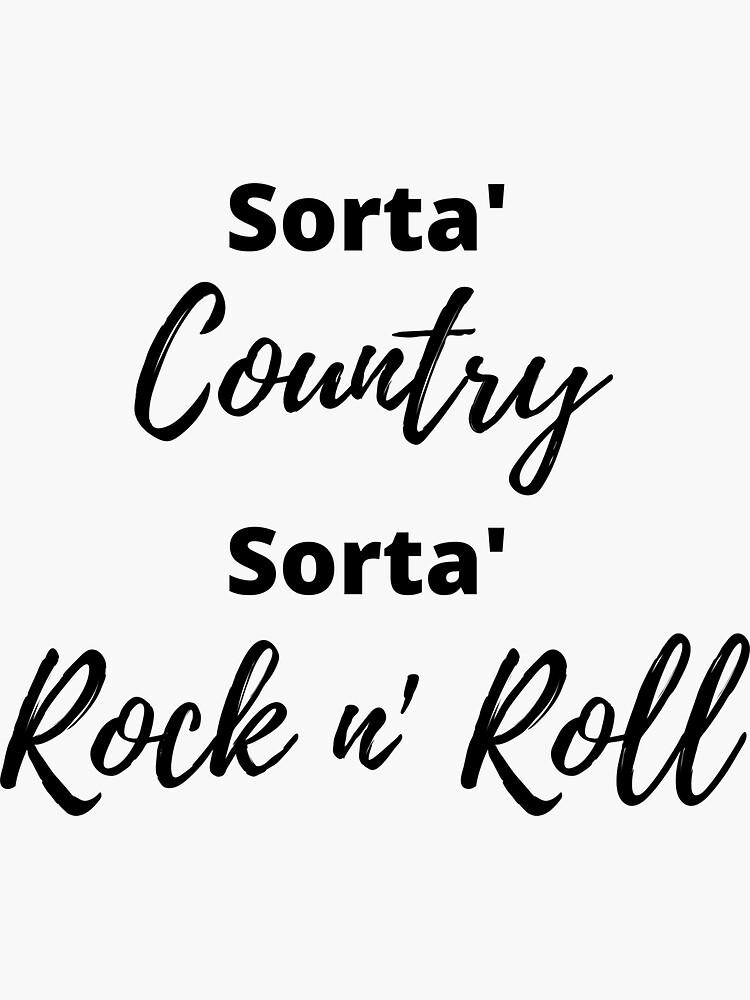 "Sorta' Country Sorta' Rock n' Roll" Sticker for Sale by rocknapparel ...