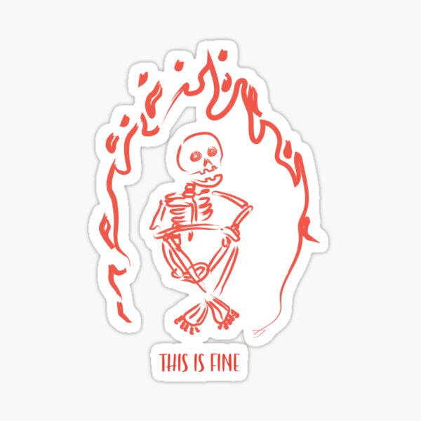""This is fine"" Sticker for Sale by joyofthenight | Redbubble
