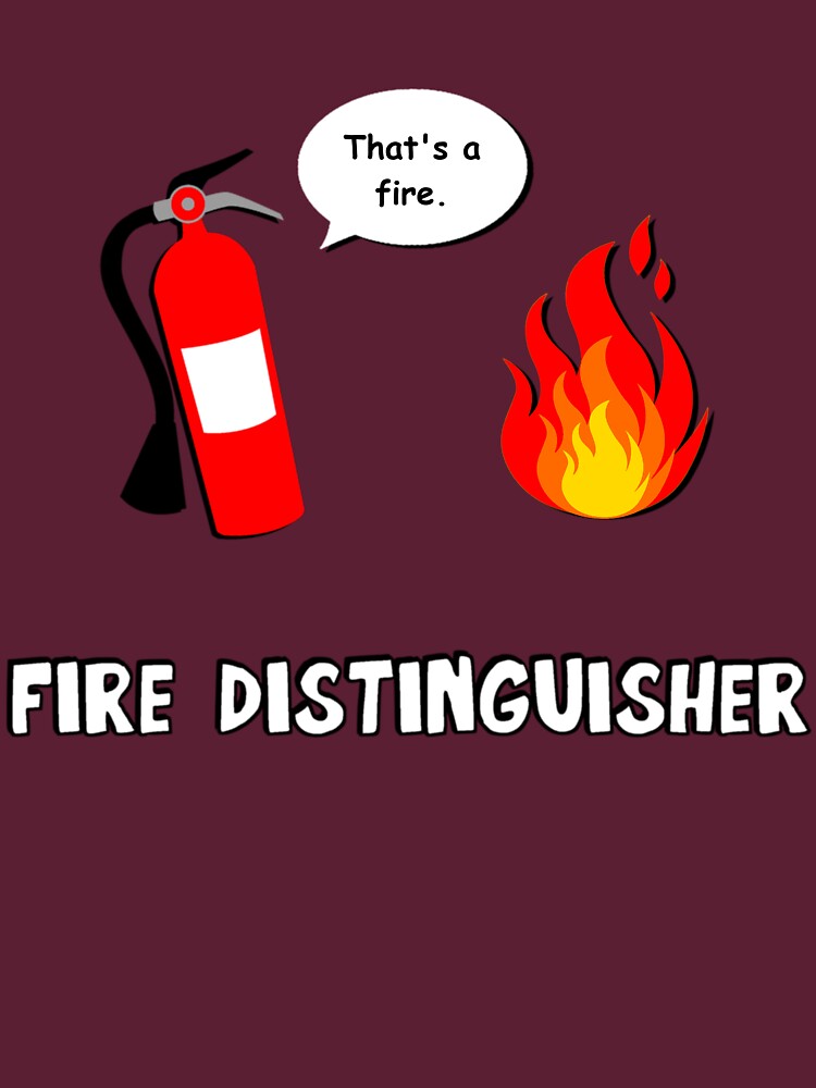 "Fire Distinguisher " T-shirt for Sale by triforce15 | Redbubble | pun ...