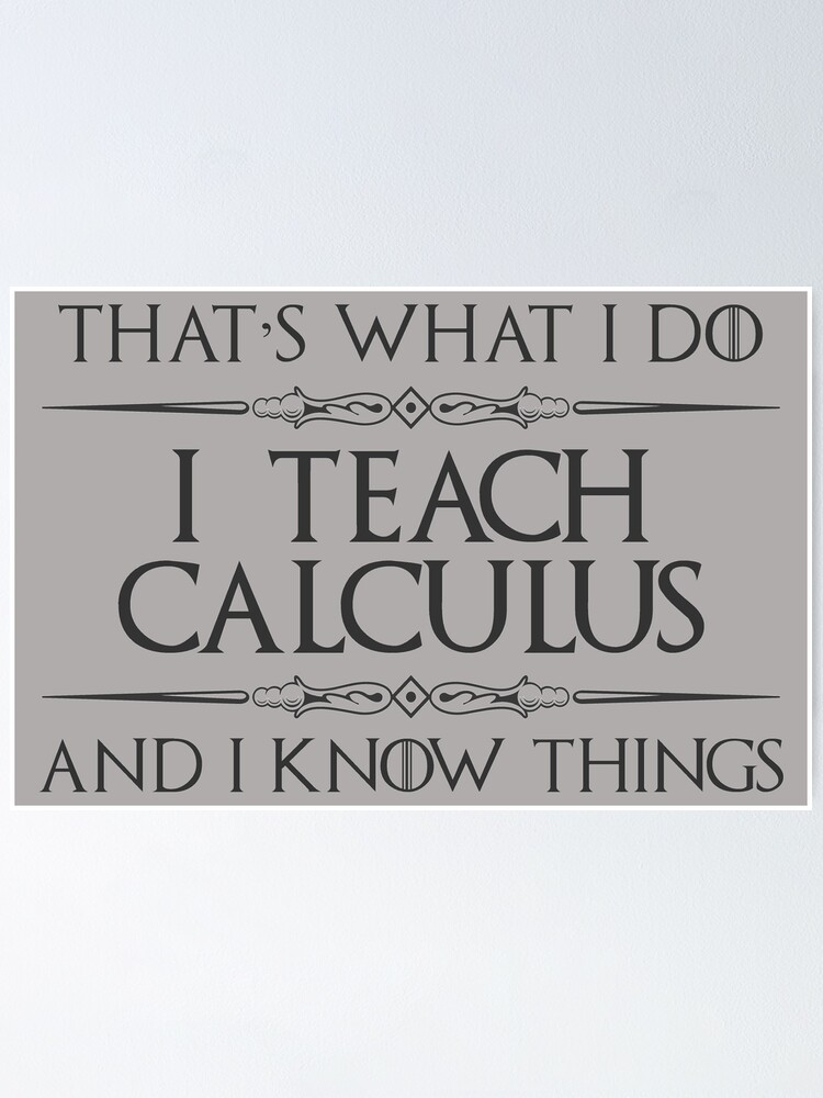 "Calculus Teacher Gifts - I Teach Calculus & I Know Things Funny Thank ...