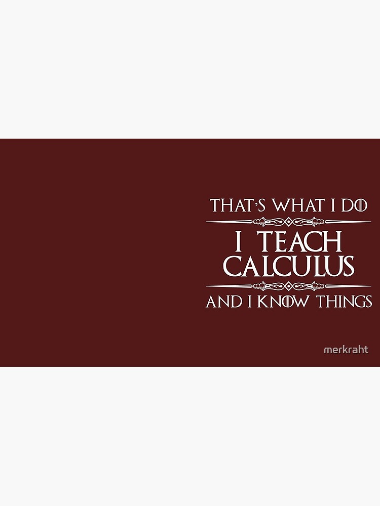 "Calculus Teacher Gifts - I Teach Calculus & I Know Things Funny Thank ...