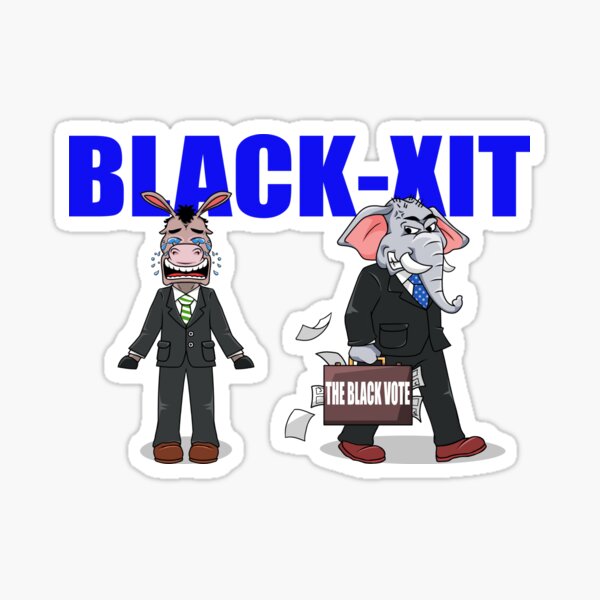 "Black-Xit, Black Republican, Blexit, Black conservative, You ain't ...