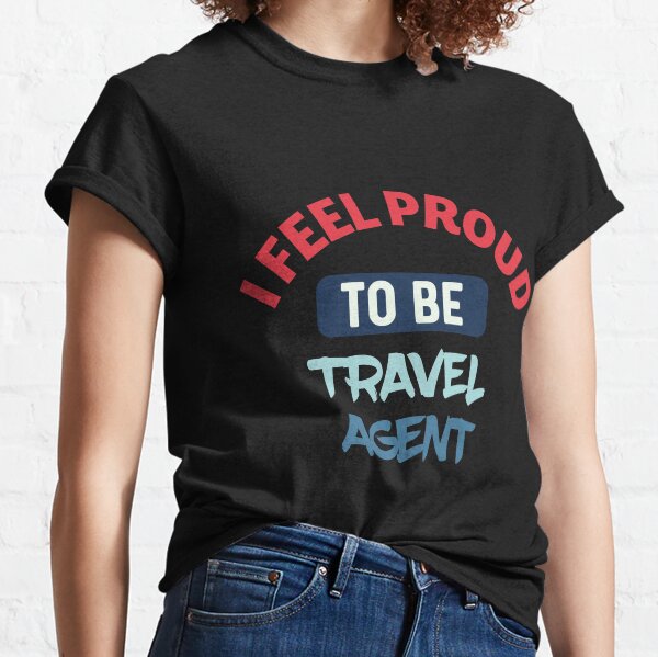 Travel Agent T-Shirts | Redbubble