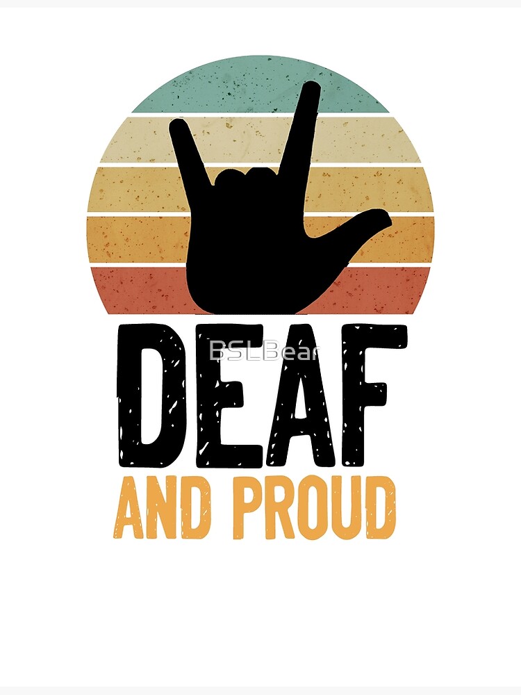 "Deaf and Proud" Poster by BSLBear | Redbubble