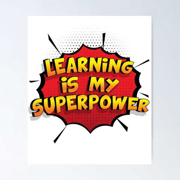 "Learning is my Superpower Funny Design Learning Gift" Poster for Sale ...