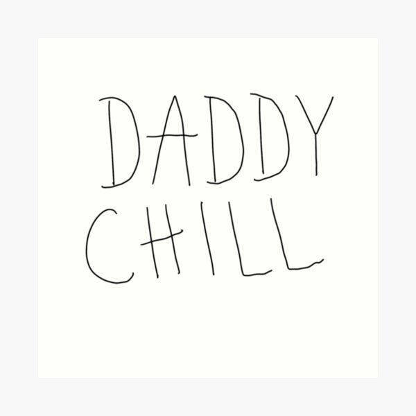 "Daddy Chill" Art Print by woffdaddy | Redbubble