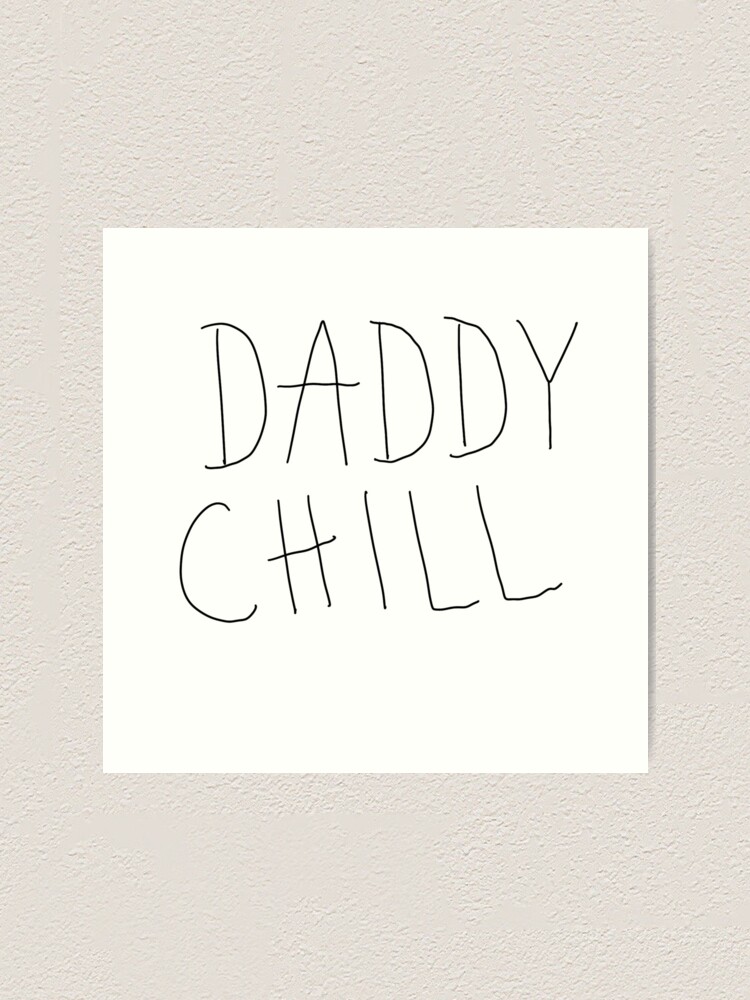 "Daddy Chill" Art Print by woffdaddy | Redbubble
